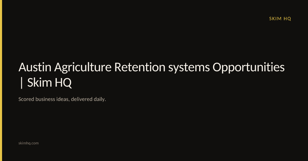 Austin Agriculture Retention systems Opportunities | Skim HQ